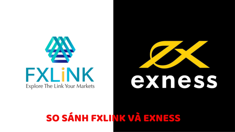 So sánh FXLINK và Exness – Ưu nhược điểm và sự khác biệt – Top Broker Việt